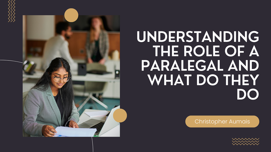 Understanding The Role Of A Paralegal And What Do They Do - Christopher ...