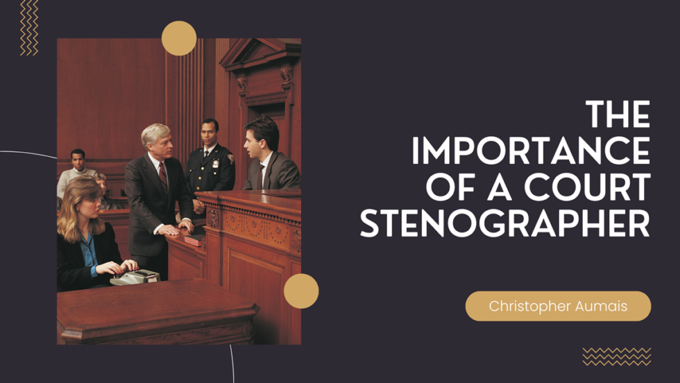The Importance Of A Court Stenographer - Christopher T Aumais I ...